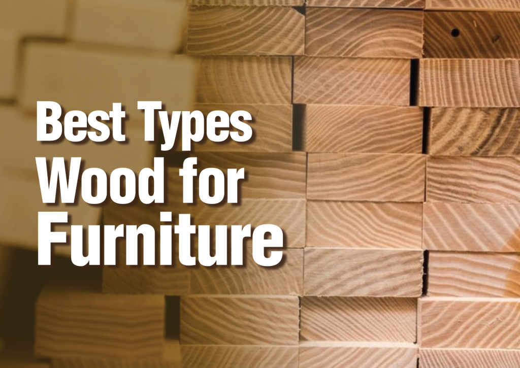 Best Types Wood for Furniture - Wooden Works Jepara
